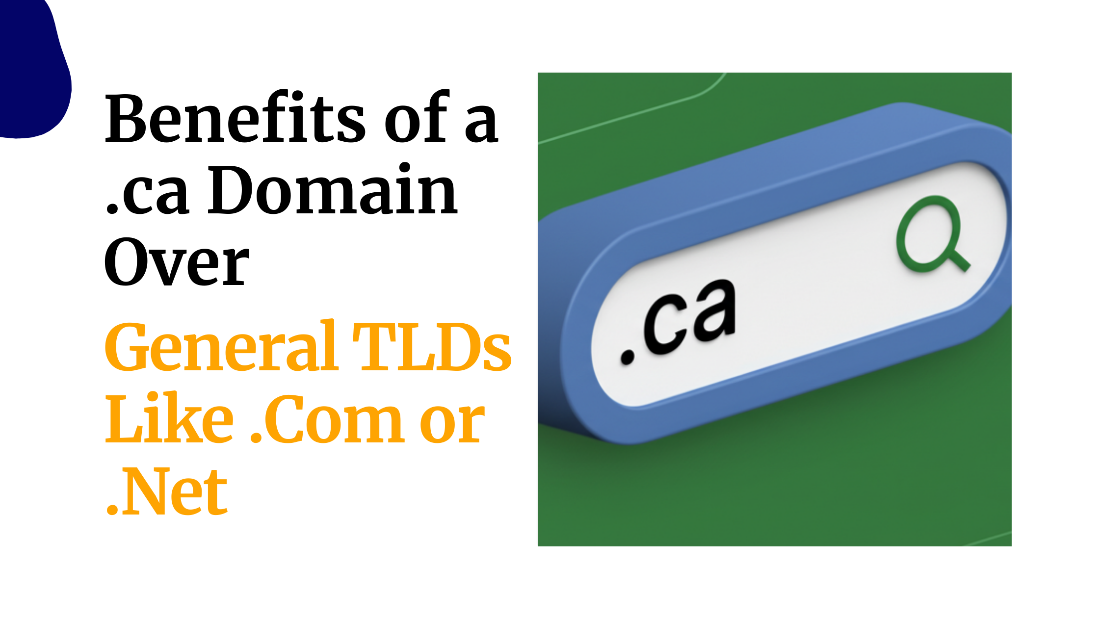 Benefits of a .ca Domain Over General TLDs Like .Com or .Net